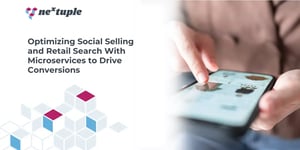 Social Selling & Retail Search: Converting with Microservices